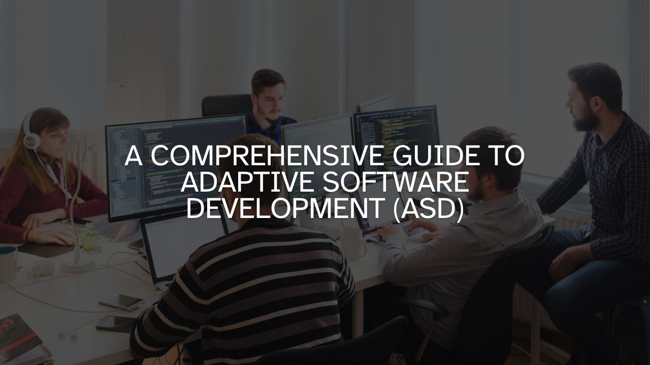 "Adaptive Software Development (ASD): A Complete Guide to Agile Success"