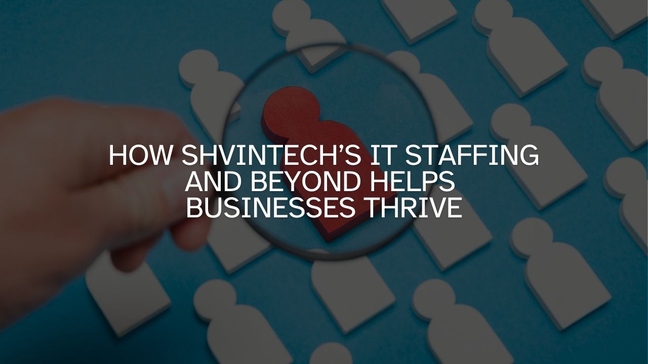 "Shvintech's IT Staffing Solutions: Empowering Businesses to Succeed"